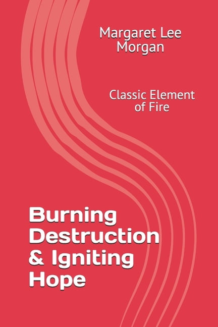 Elements in Poetry Burning Destruction & Igniting Hope: Classic Element ...