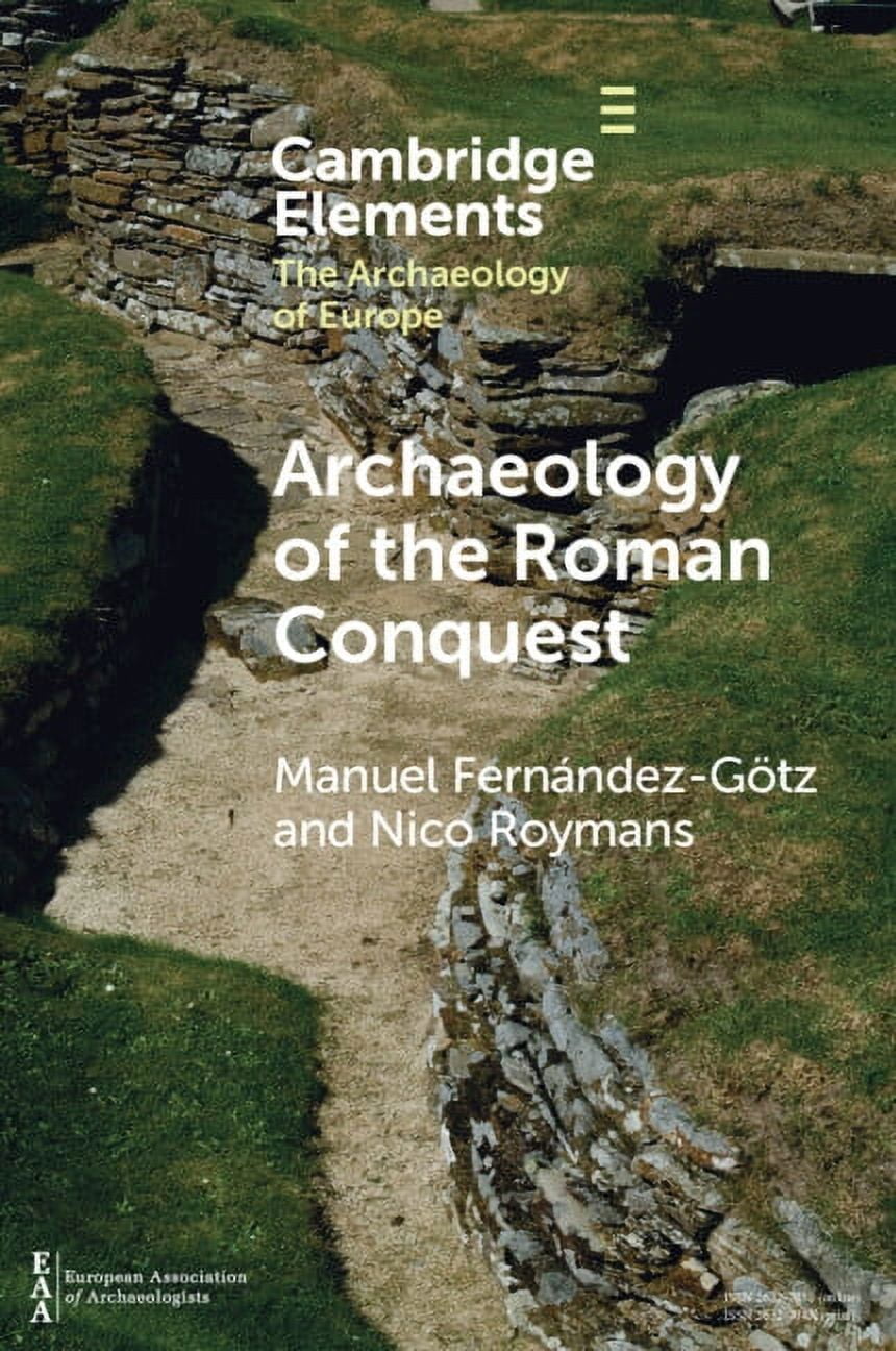 Elements in the Archaeology of Europe Archaeology of the Roman Conquest ...