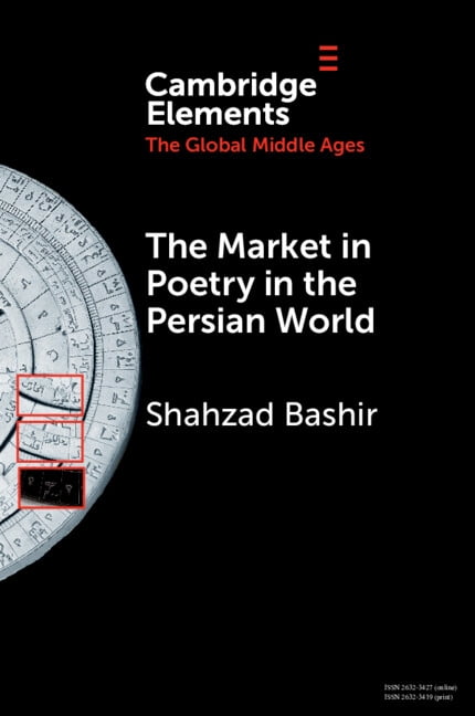 Elements in the Global Middle Ages The Market in Poetry in the Persian ...