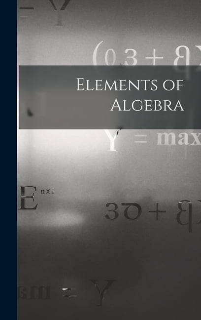 Elements of Algebra, (Hardcover) - Walmart.com
