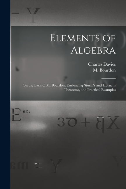 Elements of Algebra: on the Basis of M. Bourdon, Embracing Sturm's and ...