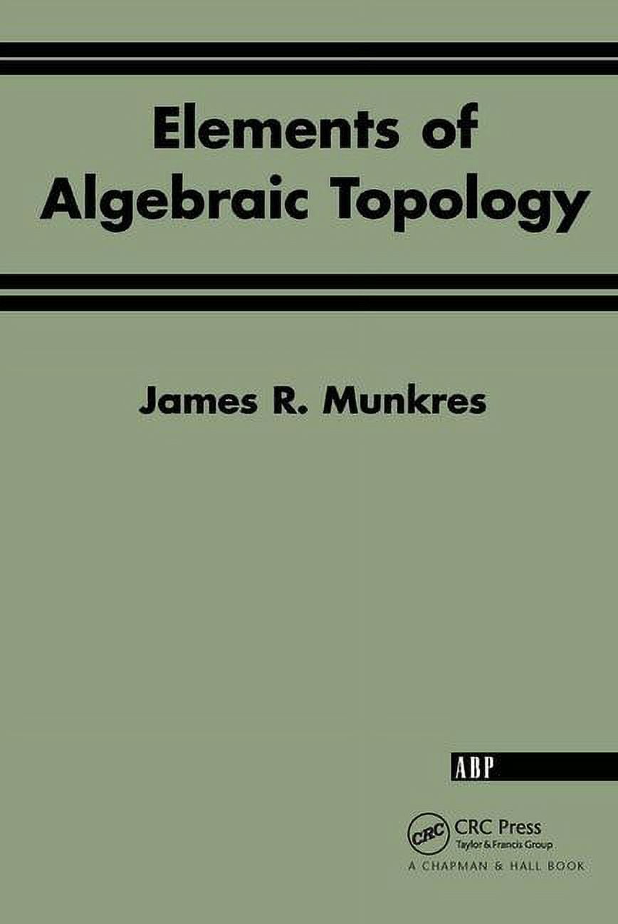 Textbooks in Mathematics Elements of Algebraic Topology, (Paperback ...