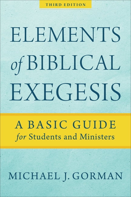 Elements of Biblical Exegesis: A Basic Guide for Students and Ministers ...