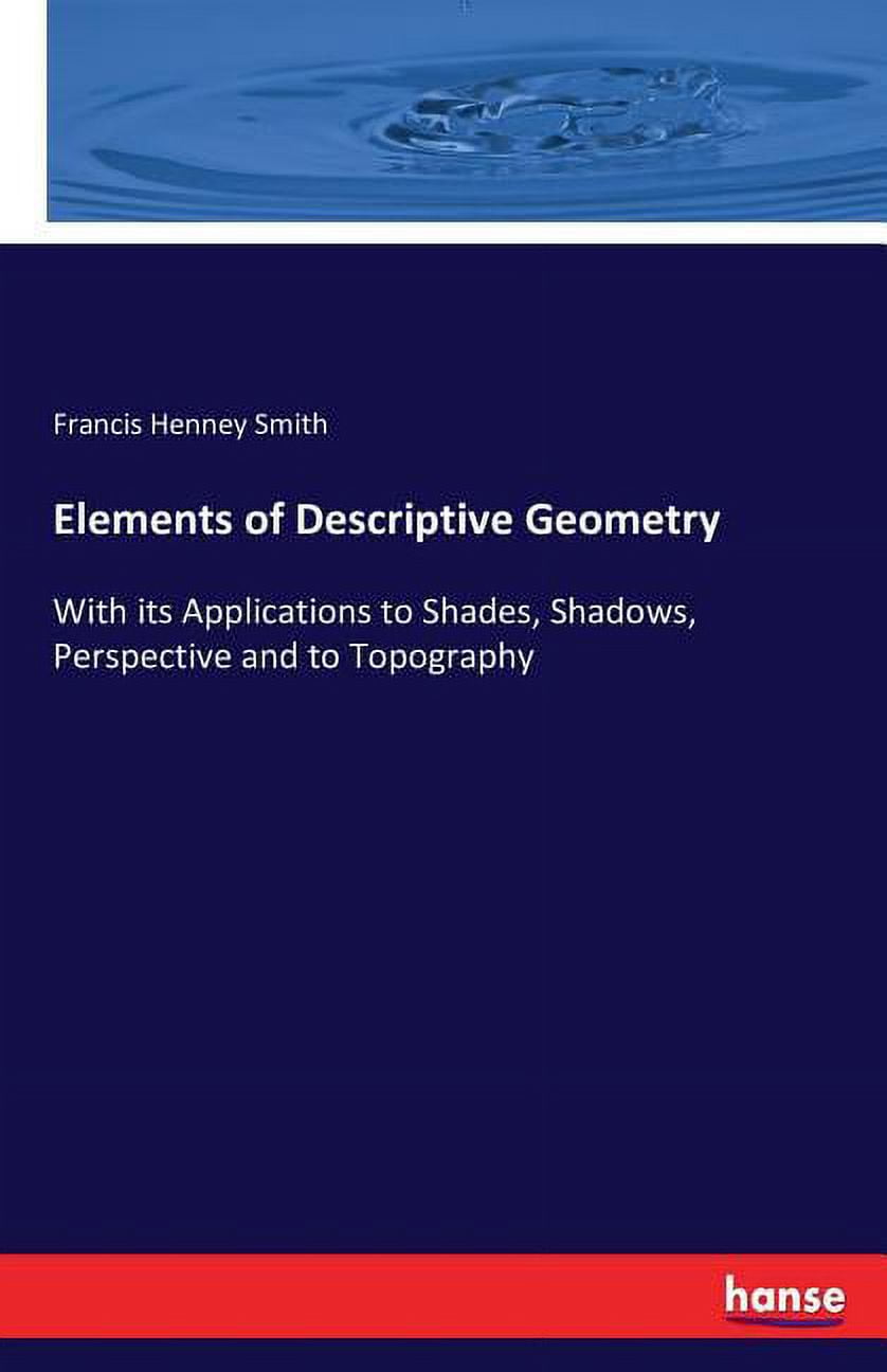 Elements of Descriptive Geometry: With its Applications to Shades ...