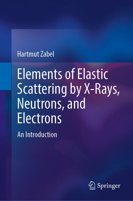 Elements of Elastic Scattering by X-Rays, Neutrons, and Electrons: An ...
