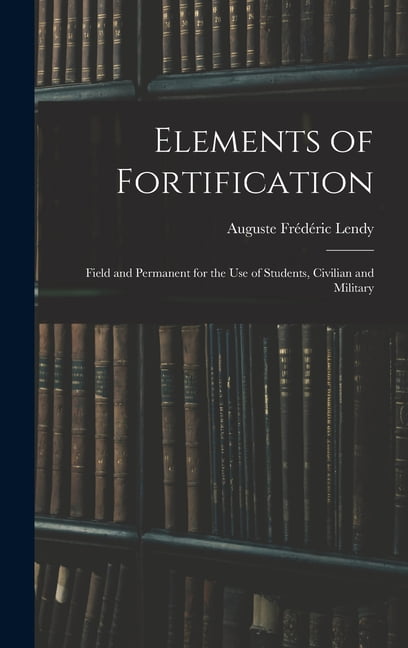 Elements of Fortification: Field and Permanent for the Use of Students ...