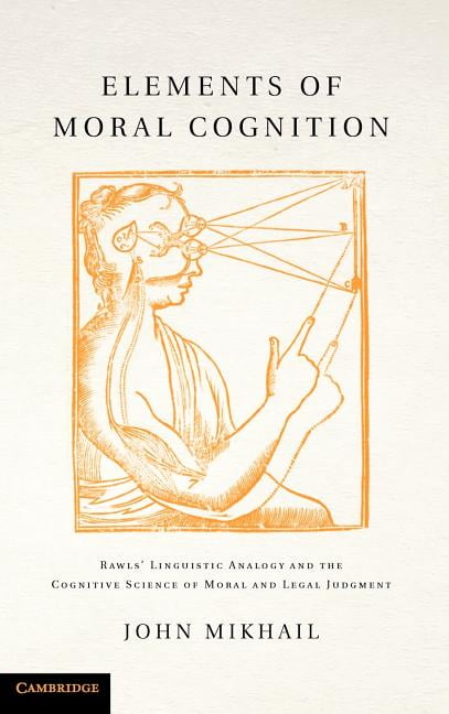 Elements of Moral Cognition: Rawls' Linguistic Analogy and the ...