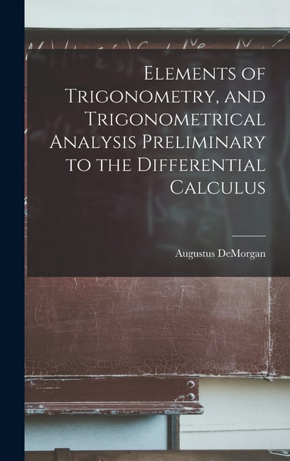 Elements of Trigonometry, and Trigonometrical Analysis Preliminary to ...