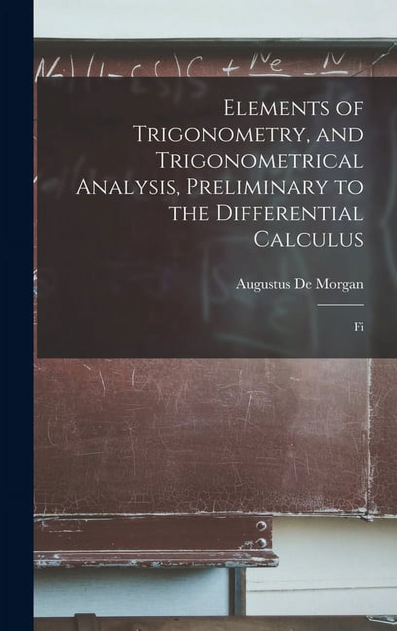 Elements of Trigonometry, and Trigonometrical Analysis, Preliminary to ...
