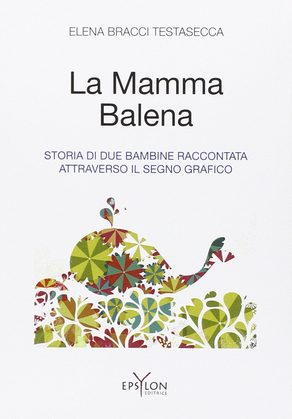 Elena Bracci Te La mamma balena. Storia di due bambine raccontata ...