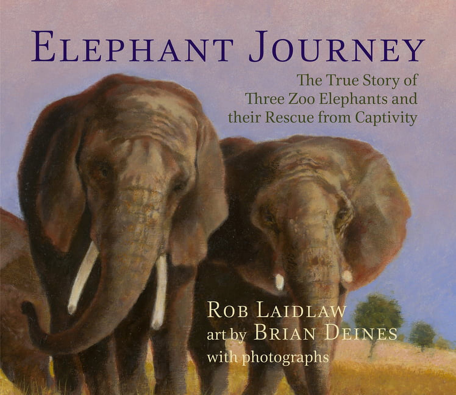 Elephant Journey: The True Story of Three Zoo Elephants and Their ...