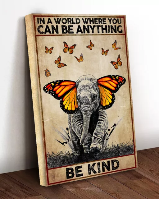 Elephant In A World Where You Can Be Anything Be Kind Butterfly Be Kind ...