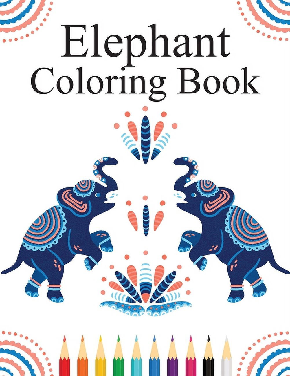 Elephant coloring book: An Adult elephant Coloring Book of 40 Stress ...