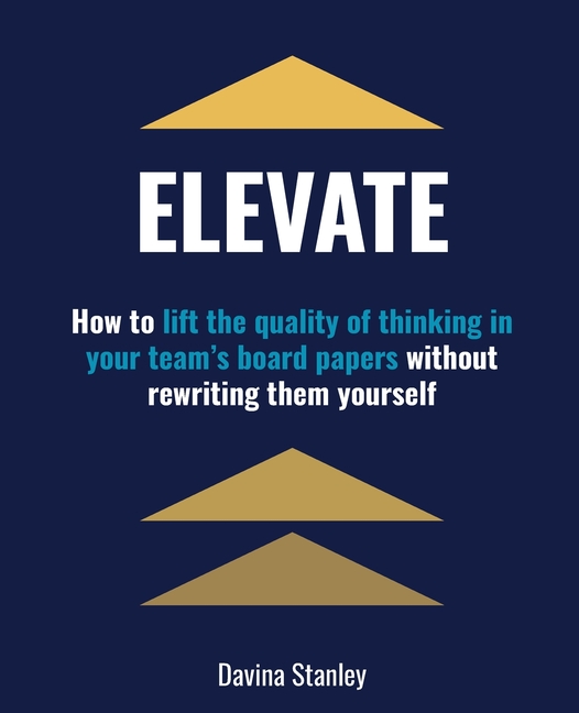 Elevate: How to lift the quality of thinking in your team's board ...