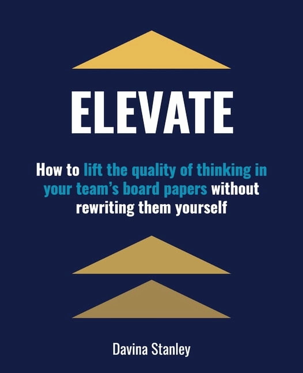 Elevate: How to lift the quality of thinking in your team's board ...
