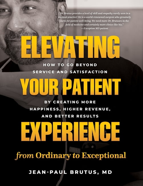 Elevating Your Patient Experience from Ordinary to Exceptional: How to ...