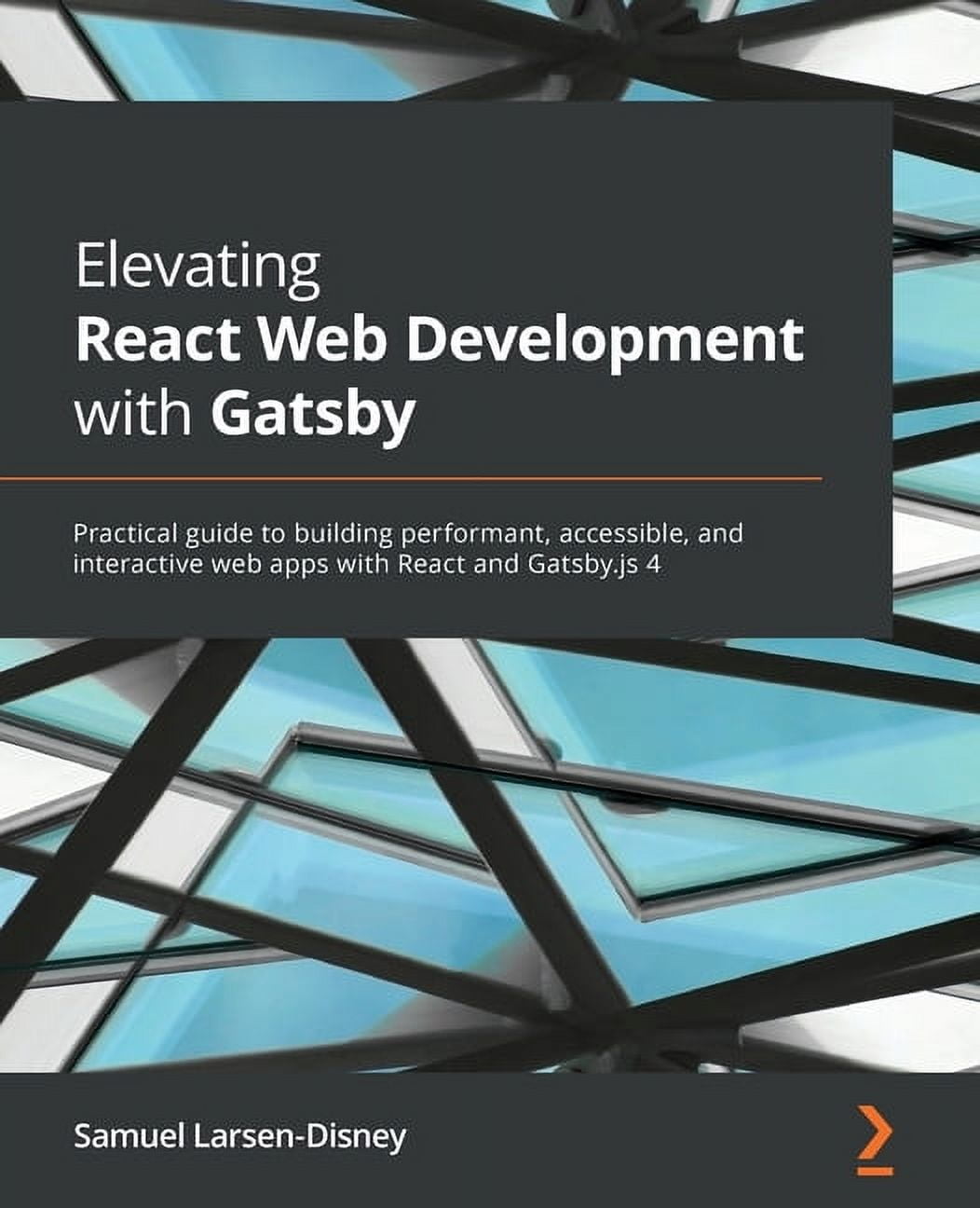 Elevating React Web Development with Gatsby: Practical guide to ... Elevating React Web Development with Gatsby: Practical guide to ...