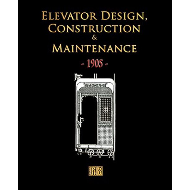 Elevator Design, Construction and Maintenance - 1905 (Paperback) - Walmart Business Supplies