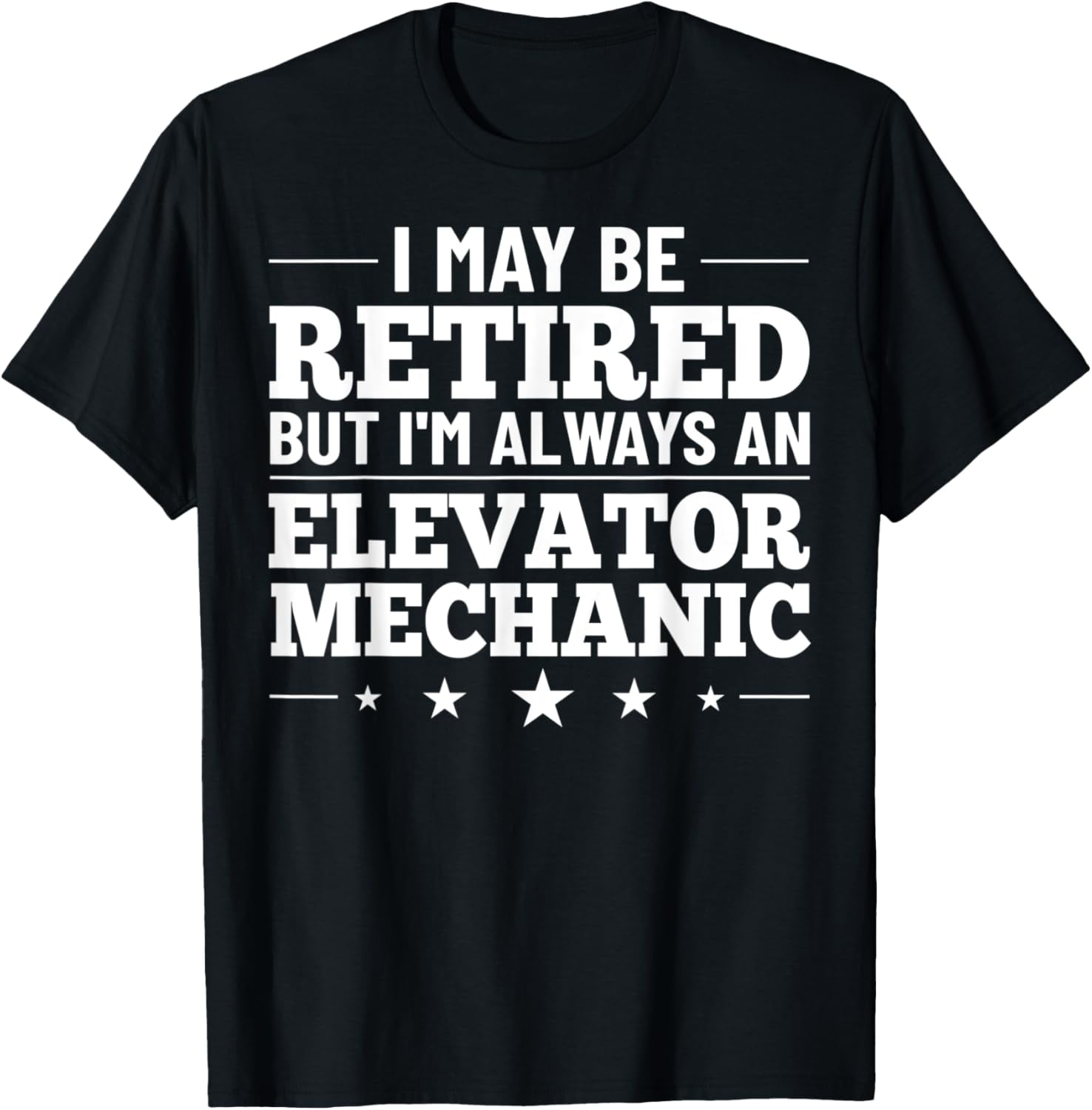 Elevator Home Lift Mechanical Worker Retired Mechanic T-Shirt - Walmart.com
