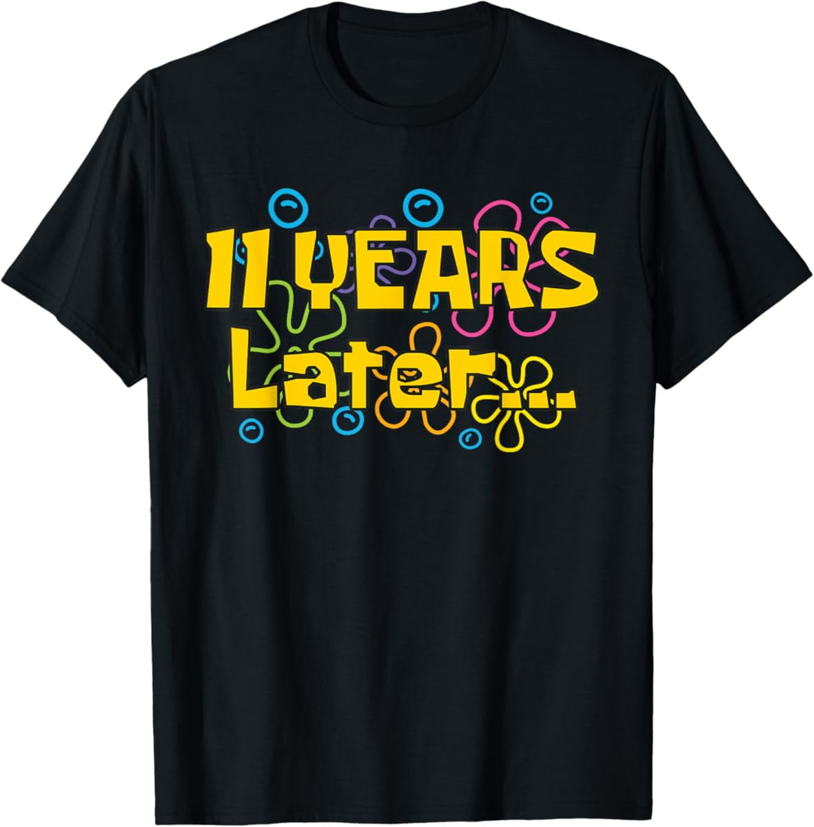 Eleven 11 Years Later Or Birthday Party Funny Meme Unisex T-Shirt S-5Xl ...
