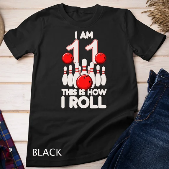 Eleventh Birthday Bowling Party How I Roll 11 Year Old Unisex T-Shirt ...