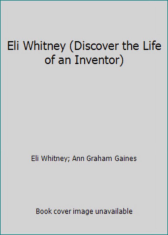 Pre-Owned Eli Whitney Discover the Life of an Inventor Library Binding ...