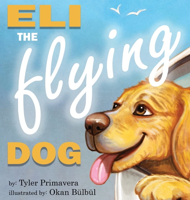 Eli the Flying Dog, (Hardcover) - Walmart.com