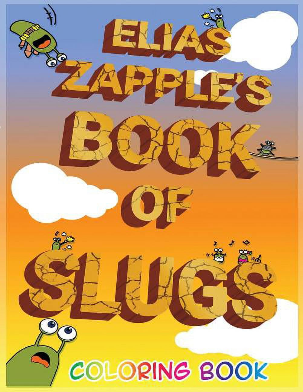 Elias Zapple's Book of Slugs Coloring Book, (Paperback) - Walmart.com