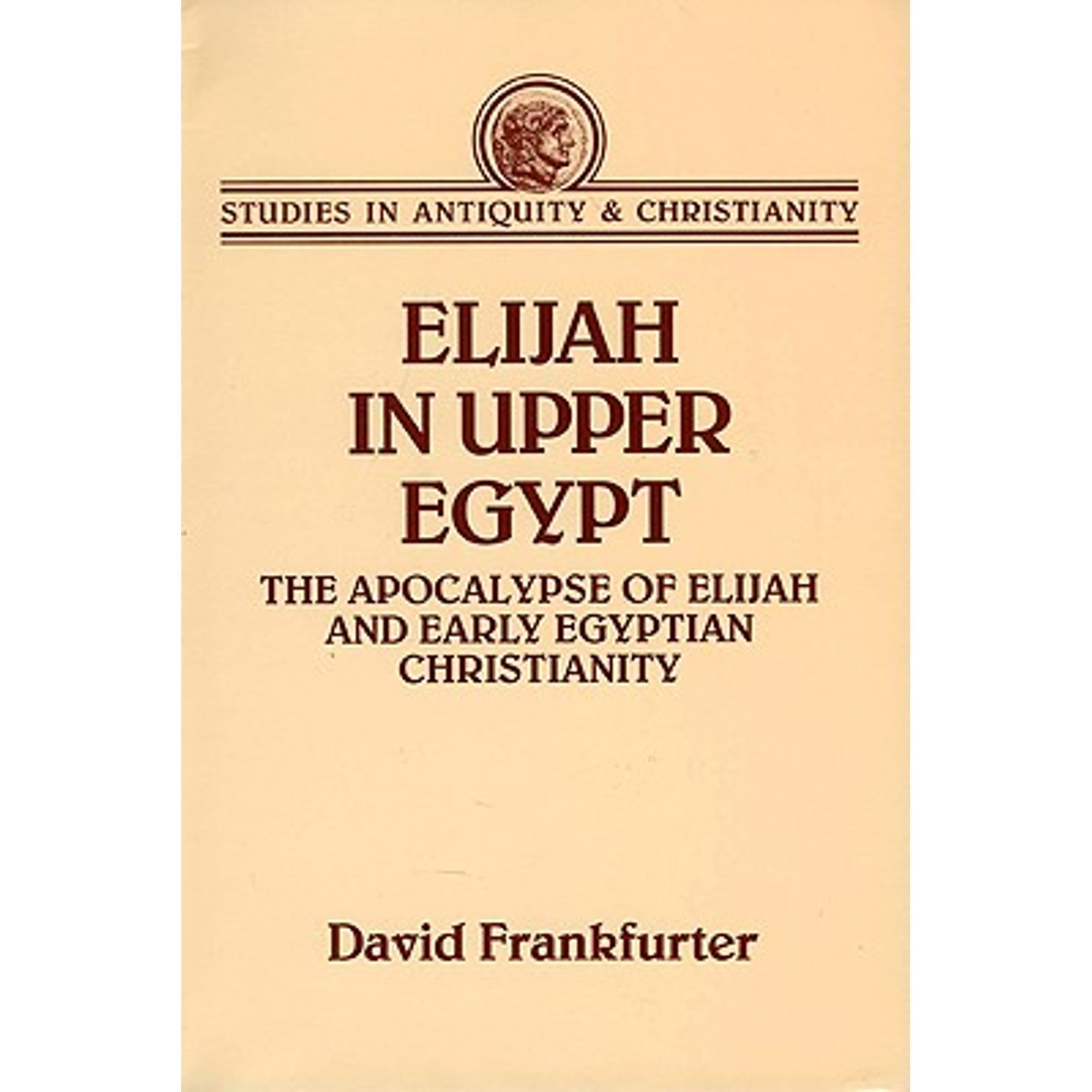 Pre-Owned Elijah in Upper Egypt : The Apocalypse of Elijah and Early ...