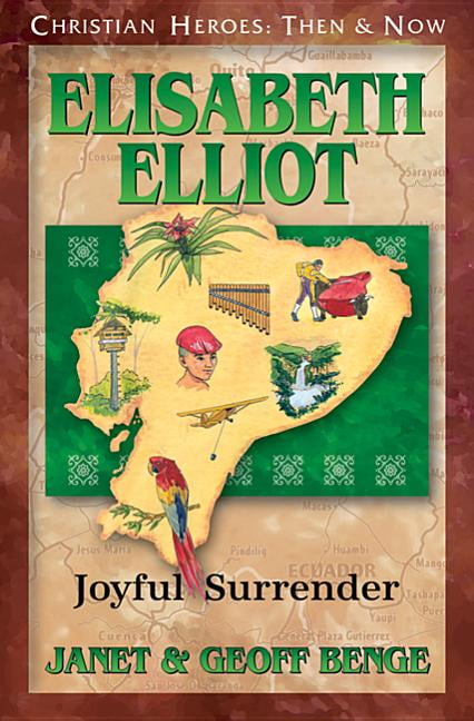 Elisabeth Elliot: Joyful Surrender (Christian Heroes Then Now Series ...