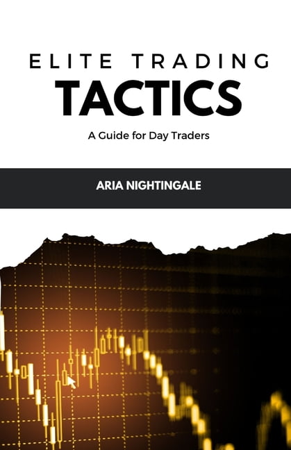 Elite Trading Tactics: A Guide for Day Traders, (Paperback) - Walmart.com