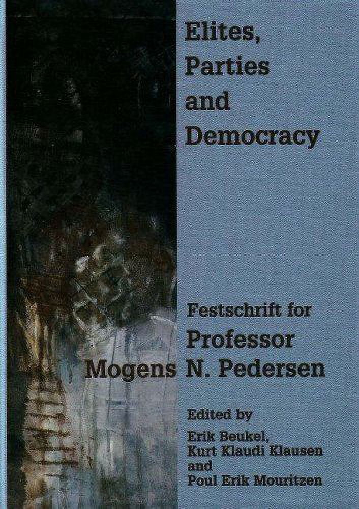 Elites, Parties and Democracy: Festschrift for Professor Mogens N ...