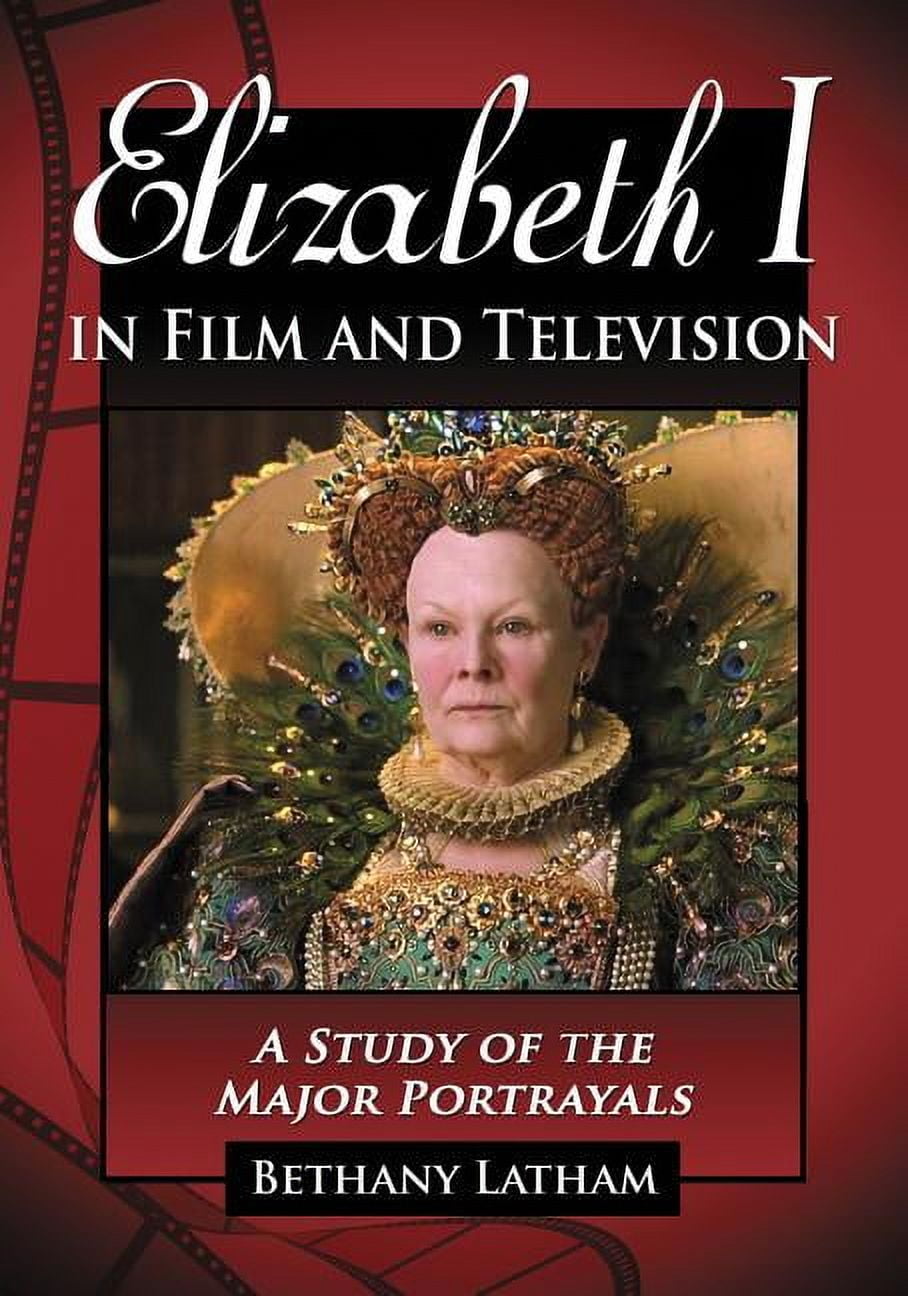 Elizabeth I in Film and Television: A Study of the Major Portrayals ...