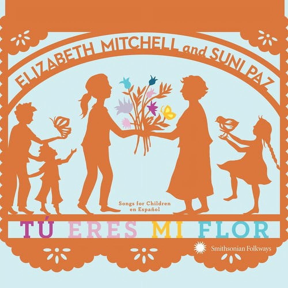 Elizabeth Mitchell - Tu Eres Mi Flor: Songs For Children En Espanol ...