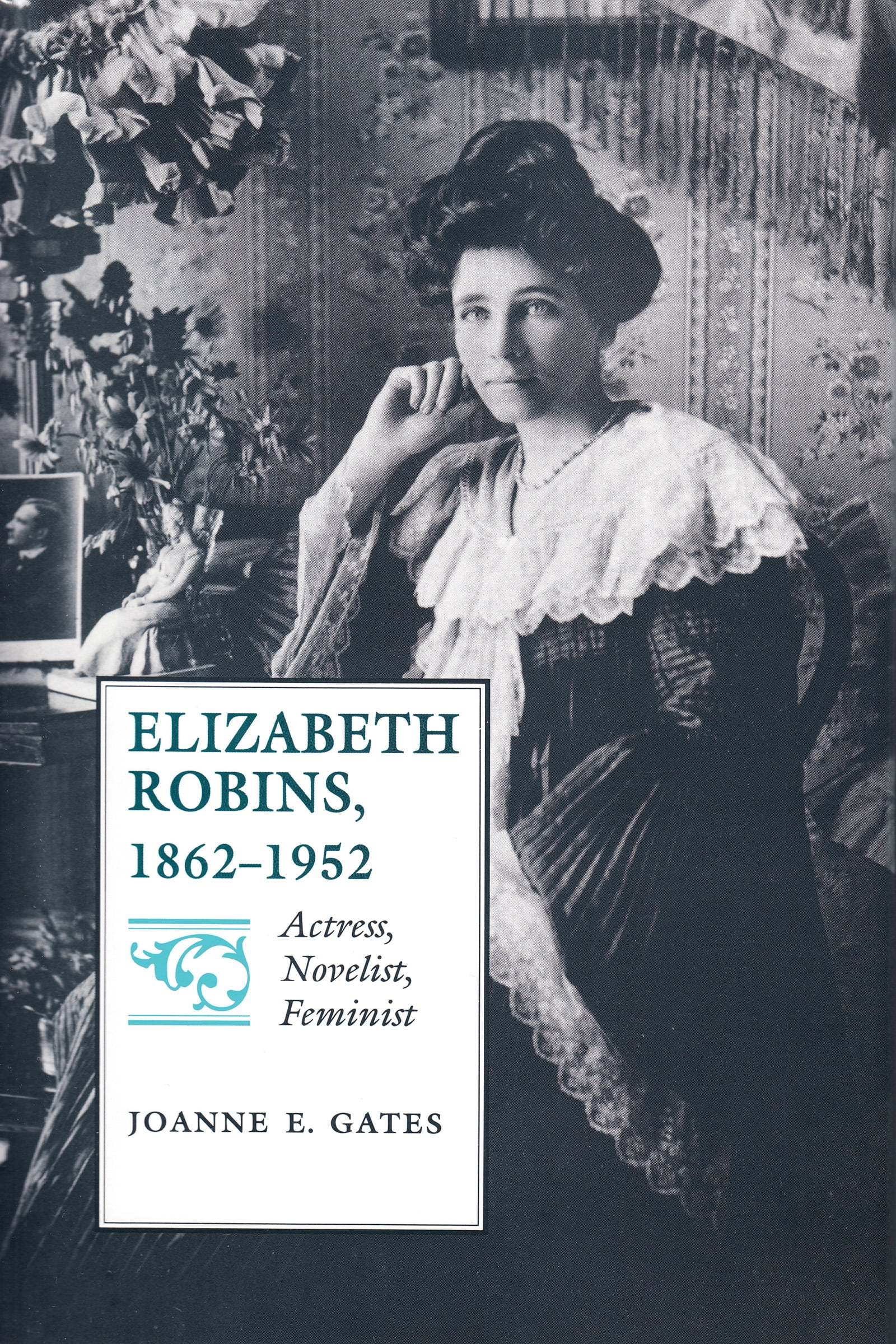 Elizabeth Robins, 1862–1952 : Actress, Novelist, Feminist (Edition 1 ...