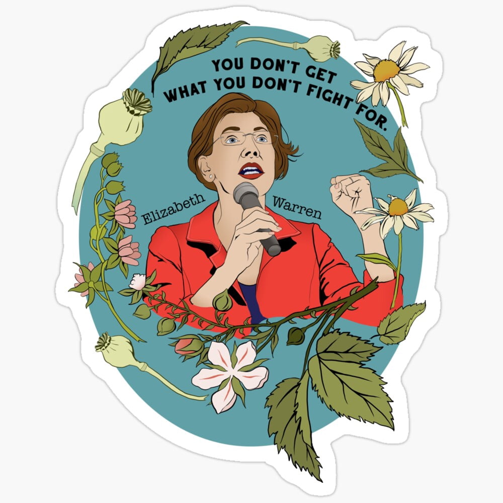 Elizabeth Warren: You Don'T Get What You Don'T Fight For Sticker Phone ...