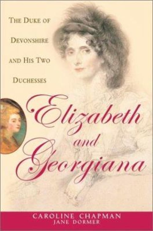 Pre-Owned Elizabeth & Georgiana: The Duke of Devonshire and His Two ...