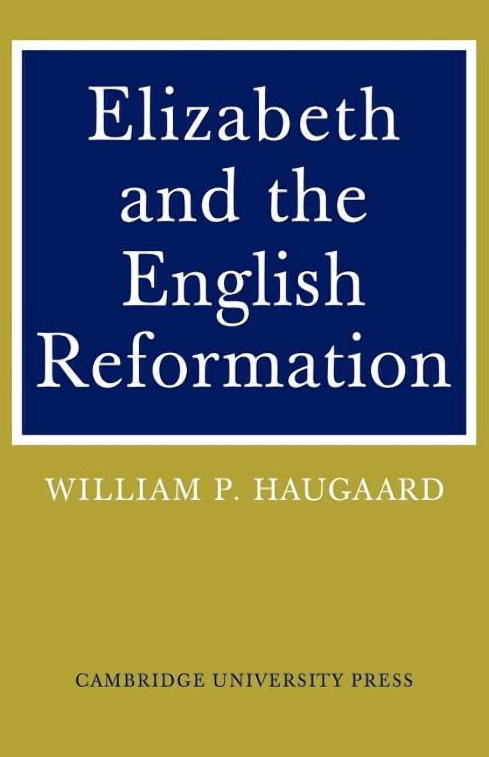 Elizabeth and the English Reformation: The Struggles for a Stable ...