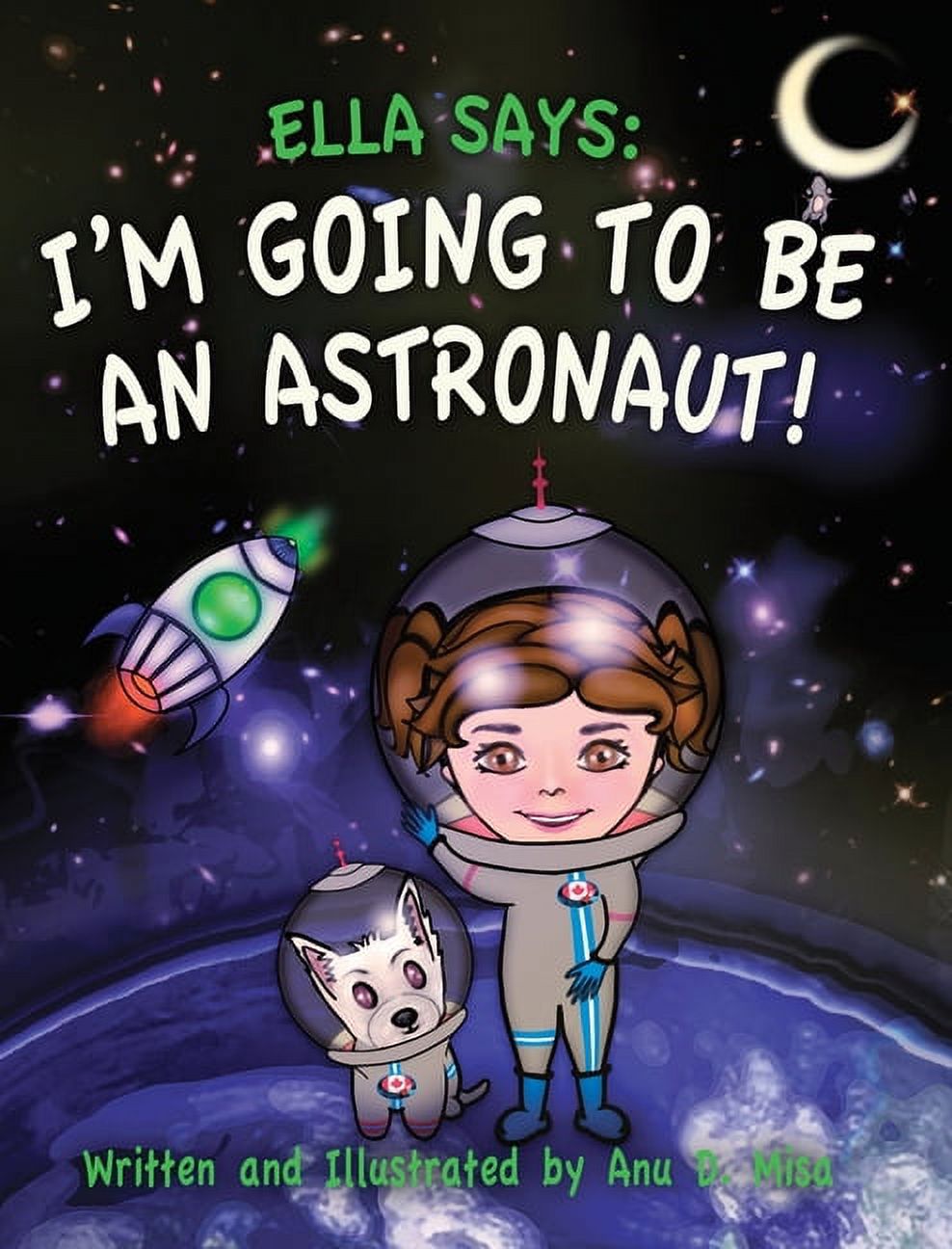 Ella Says: Ella Says: I'm Going to be an Astronaut! (Hardcover ...