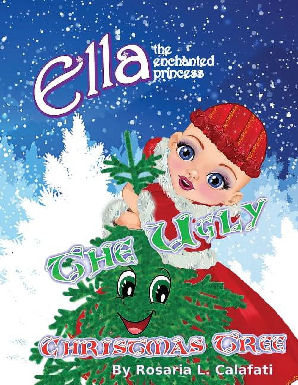 Ella the Enchanted Princess: The Ugly Christmas Tree (Paperback ...