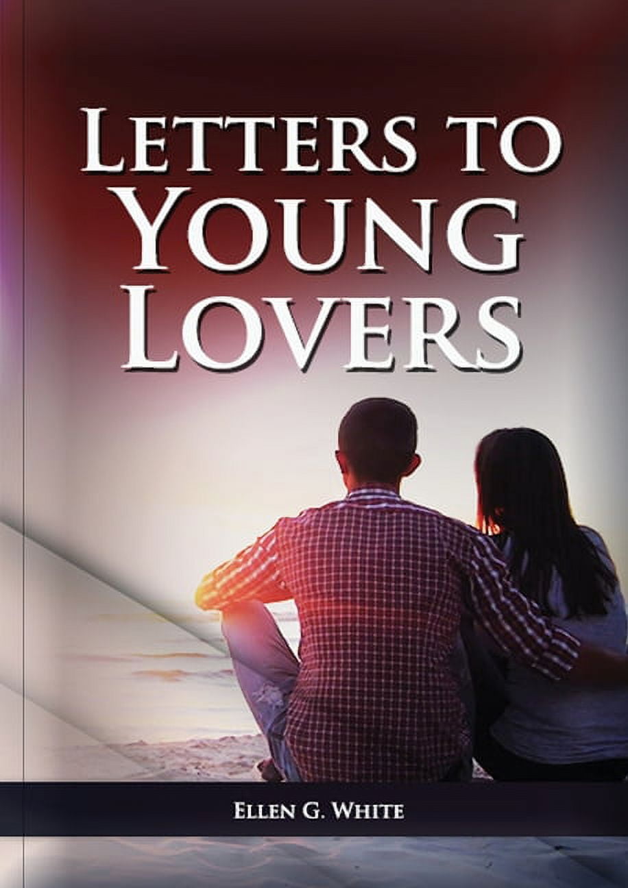 Ellen G. White on Family Letters To Young Lovers: (Adventist Home ...