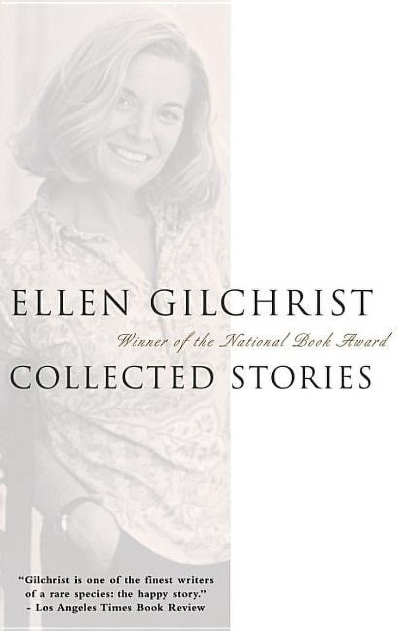 Ellen Gilchrist: Collected Stories, (Paperback) - Walmart.com