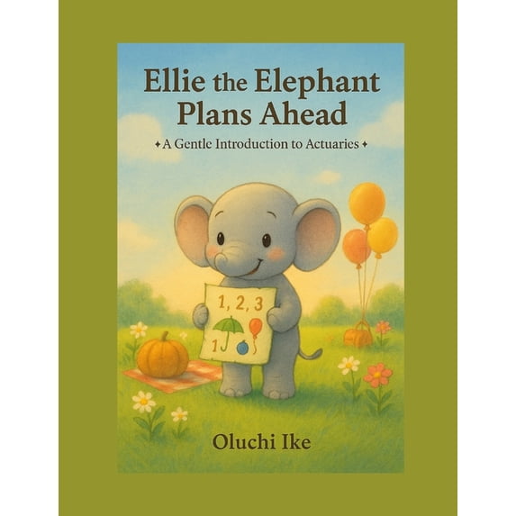 Ellie the Elephant Plans Ahead: A Gentle Introduction to Actuaries ...