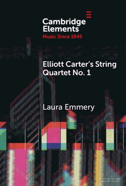 Elliott Carter's String Quartet No. 1 : Myths, Narratives, and Cold War ...