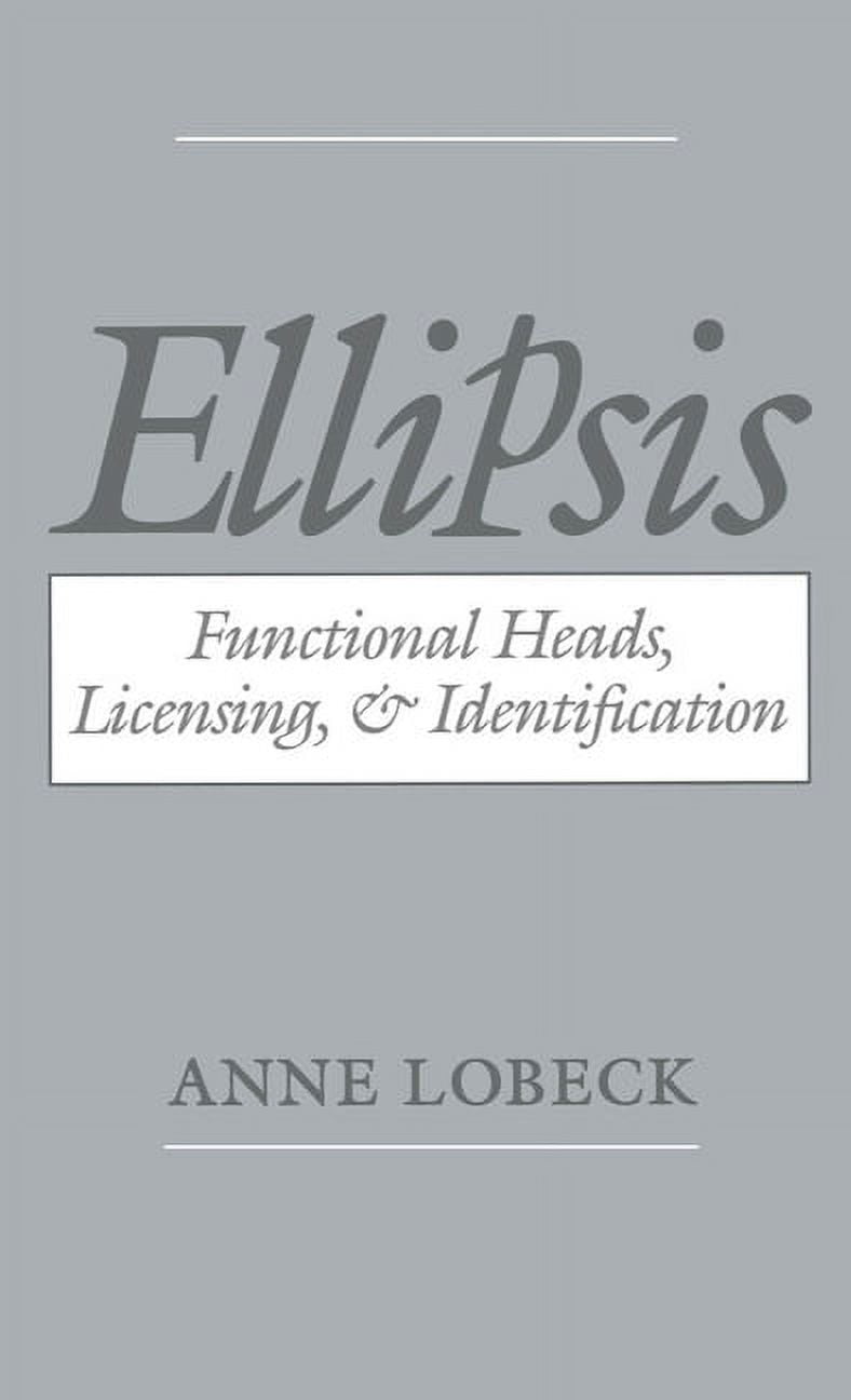 Ellipsis: Functional Heads, Licensing, and Identification, (Hardcover ...