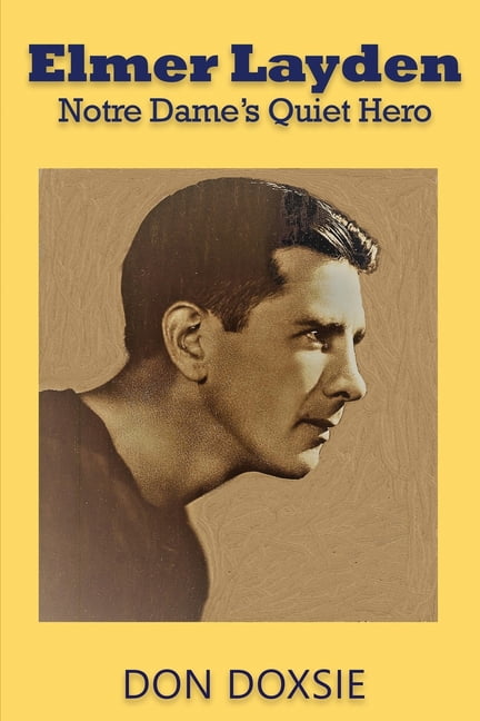 Elmer Layden: Notre Dame's Quiet Hero (Paperback) - Walmart.com