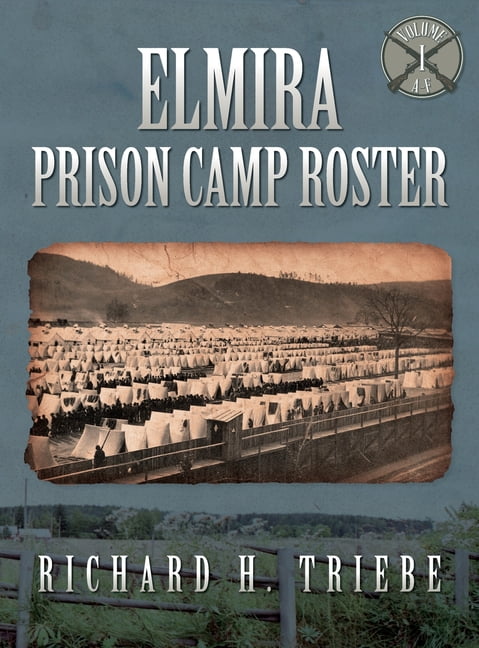 Elmira Prison Camp Roster Volume I (Hardcover) - Walmart.com