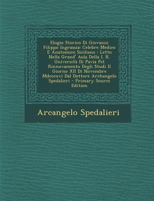 Elogio Storico Di Giovanni Filippo Ingrassia: Celebre Medico E ...