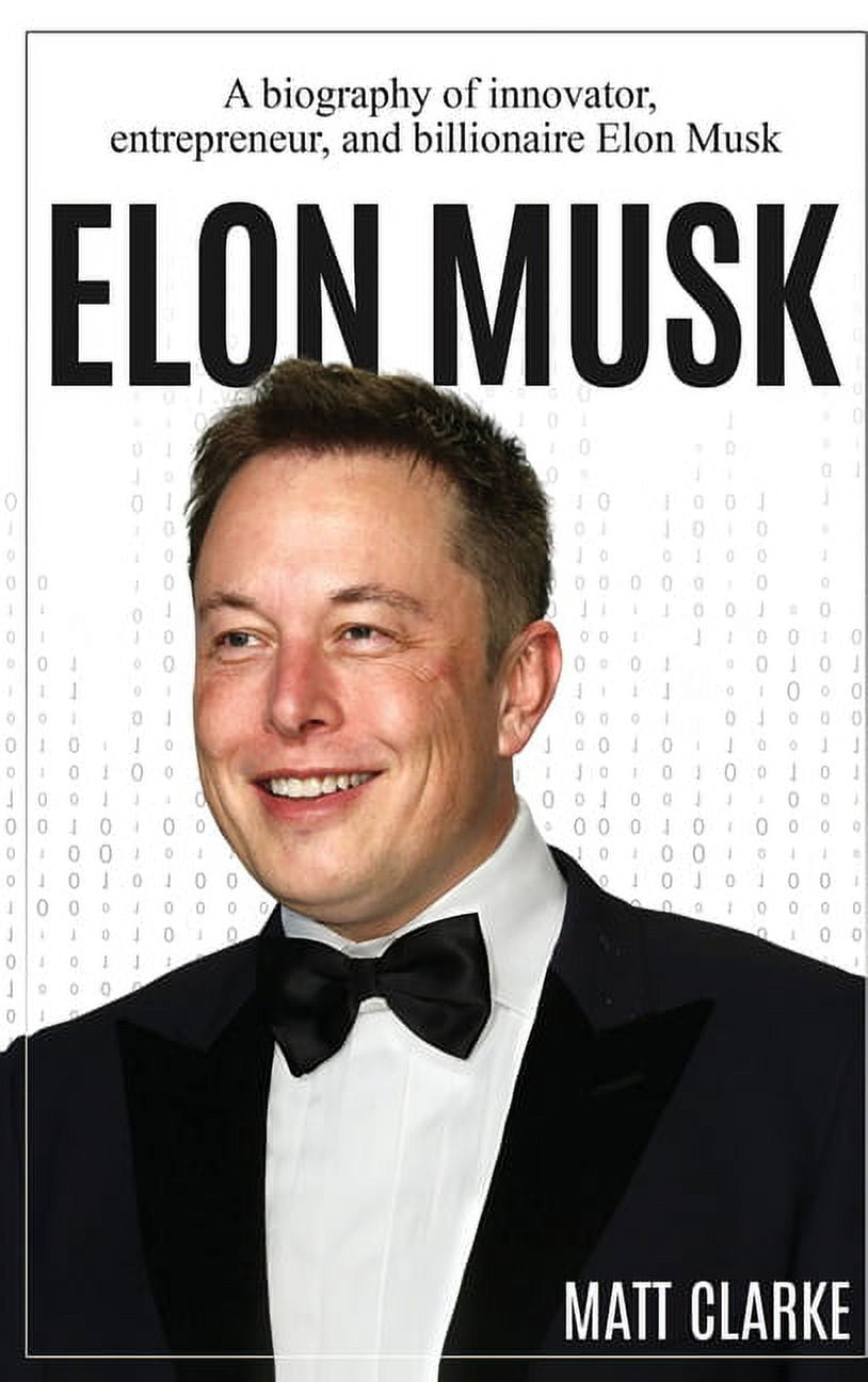 Elon Musk: A Biography of Innovator, Entrepreneur, and Billionaire Elon ...