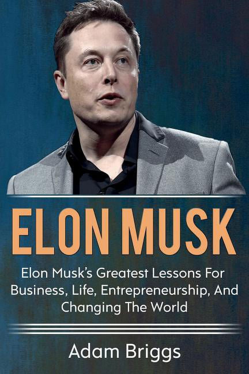 Elon Musk : Elon Musk's greatest lessons for business, life ...